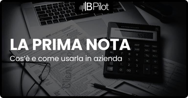 Cos’è la prima nota e come usarla in azienda | BPilot