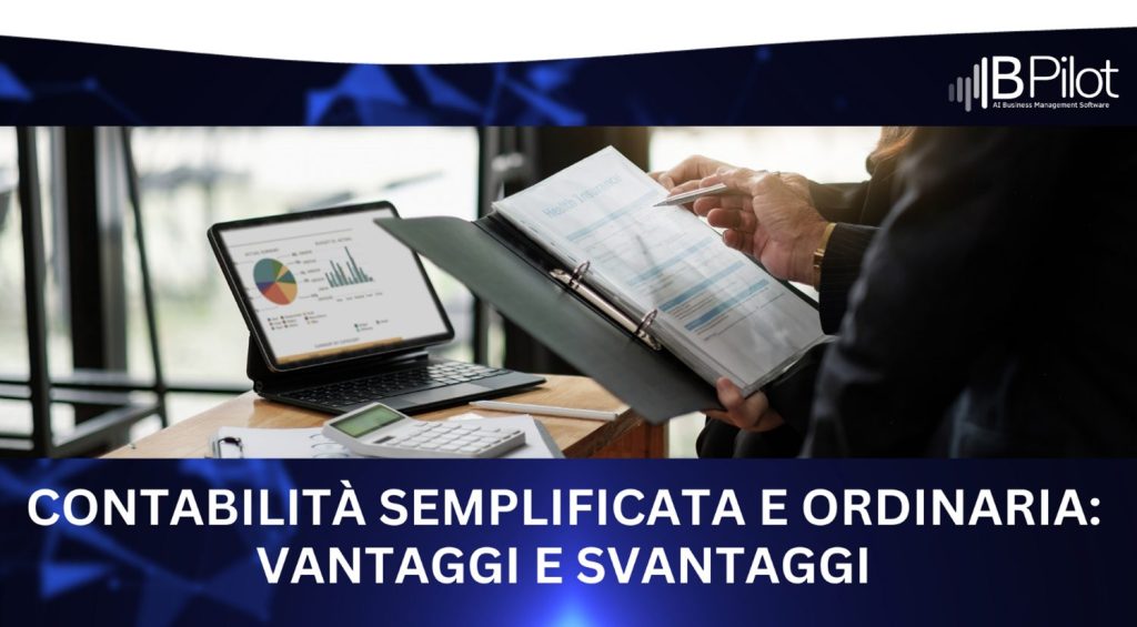 Contabilità Semplificata e Ordinaria: Vantaggi e Svantaggi - BPilot