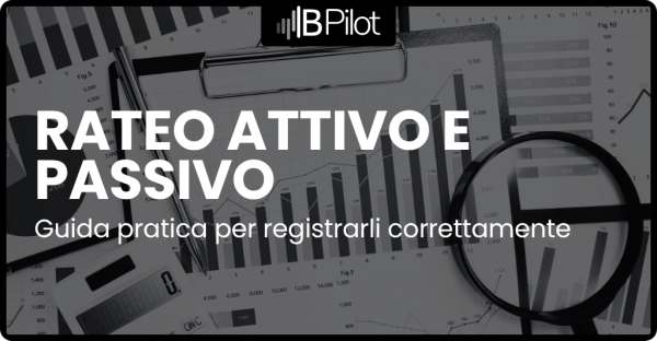 Rateo attivo e passivo nel bilancio aziendale | BPilot